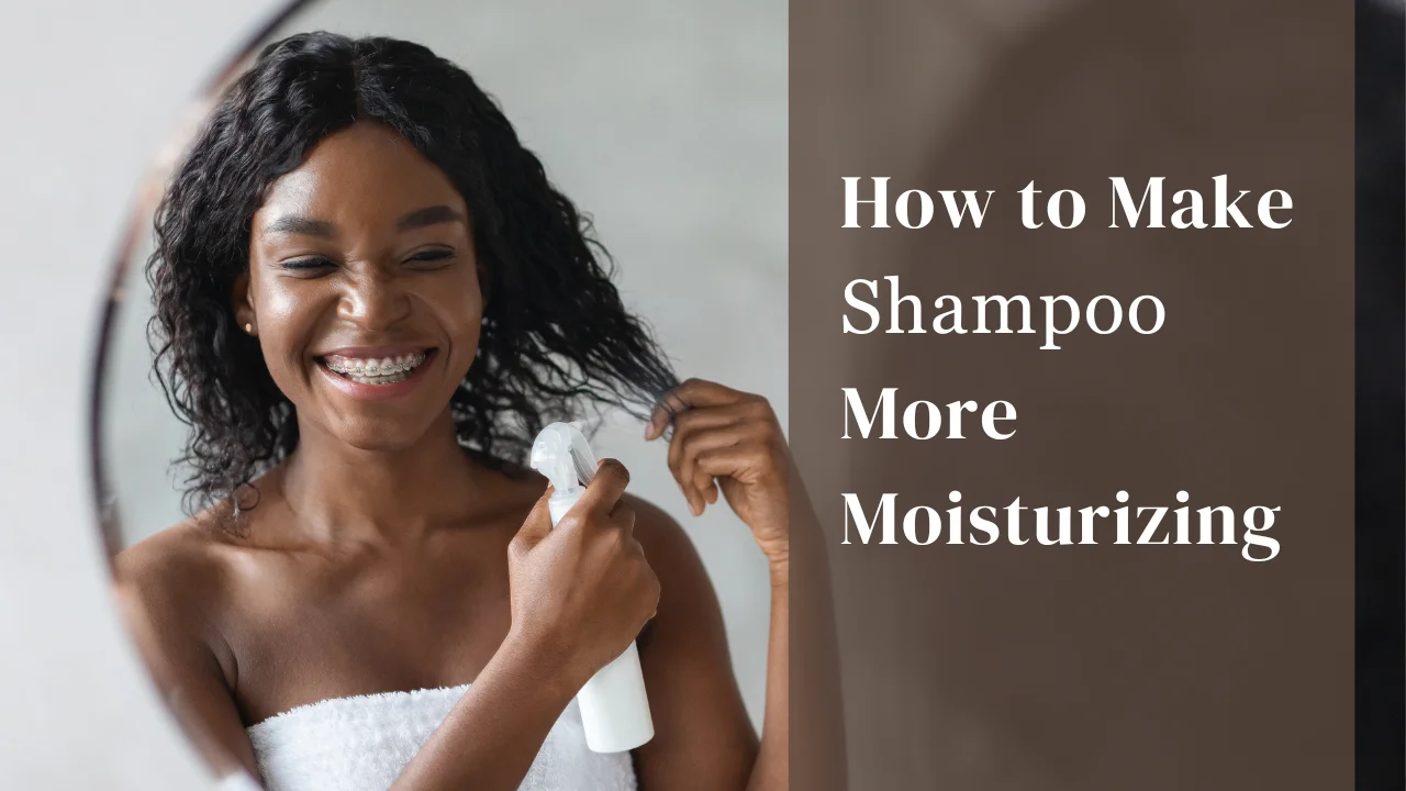 How to Make Shampoo More Moisturizing